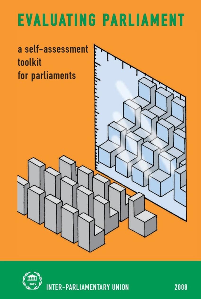 Evaluating parliament: A self-assessment toolkit for parliaments ...
